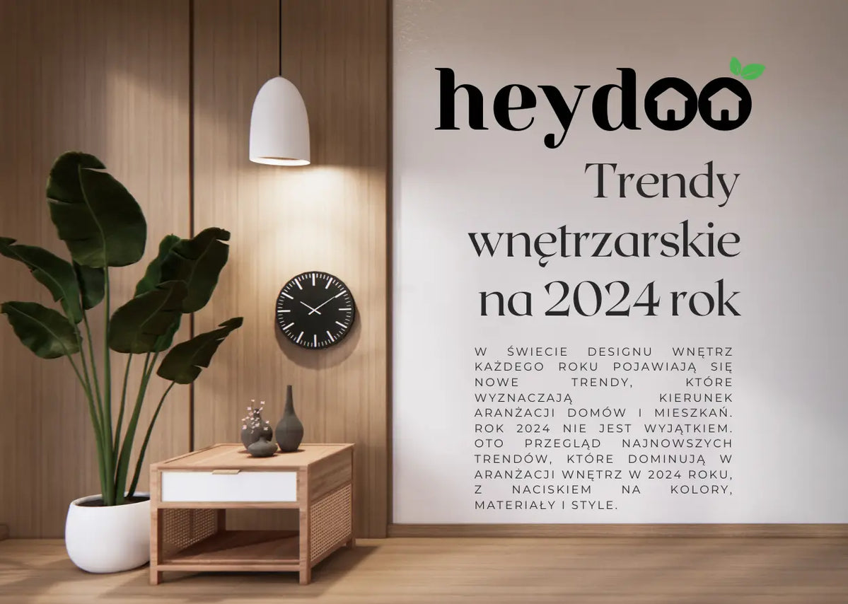 Trendy aranżacji wnętrz w 2024 - www.heydoo.pl